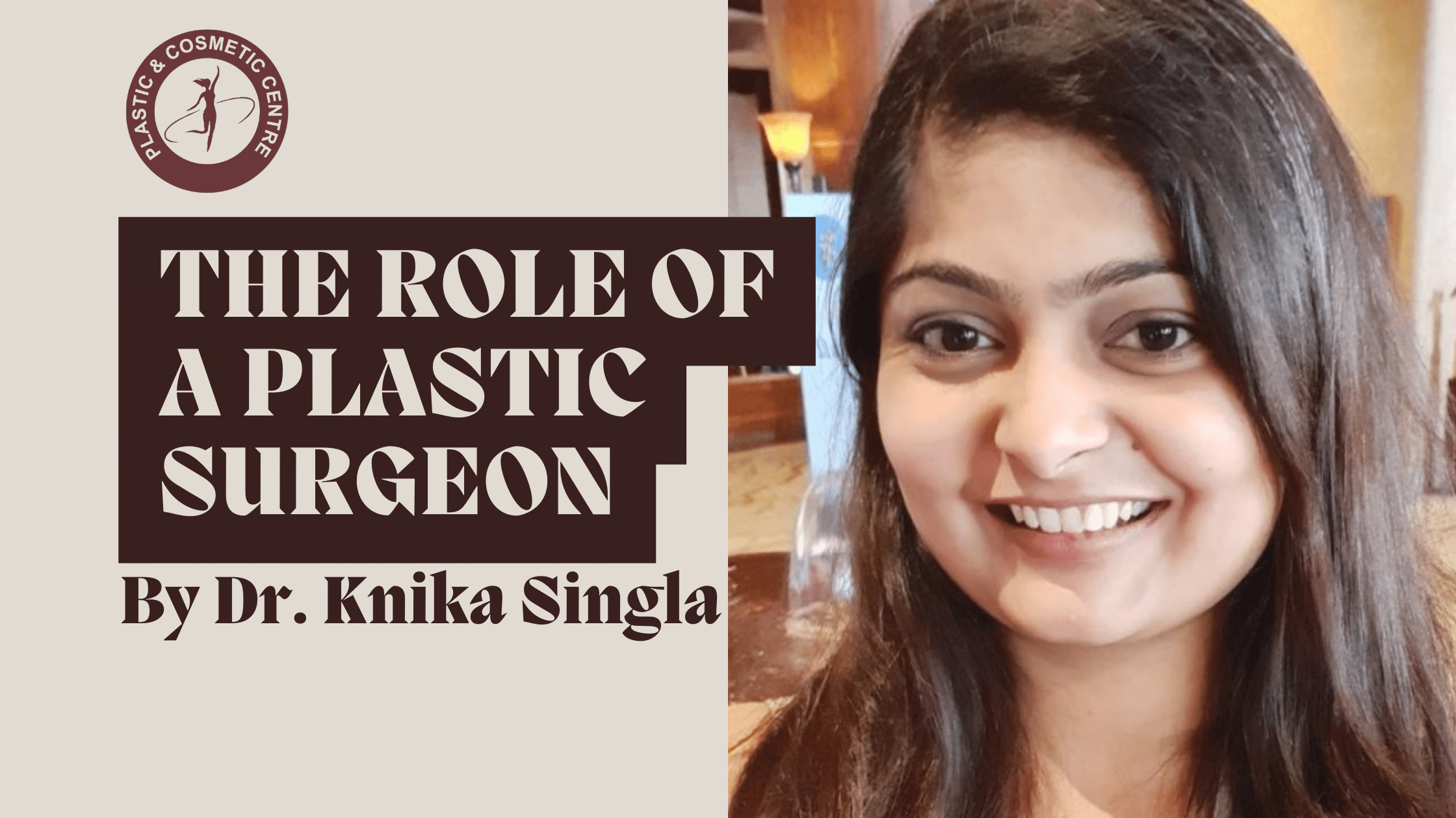 The Role of Plastic surgeon By Kanika Singla